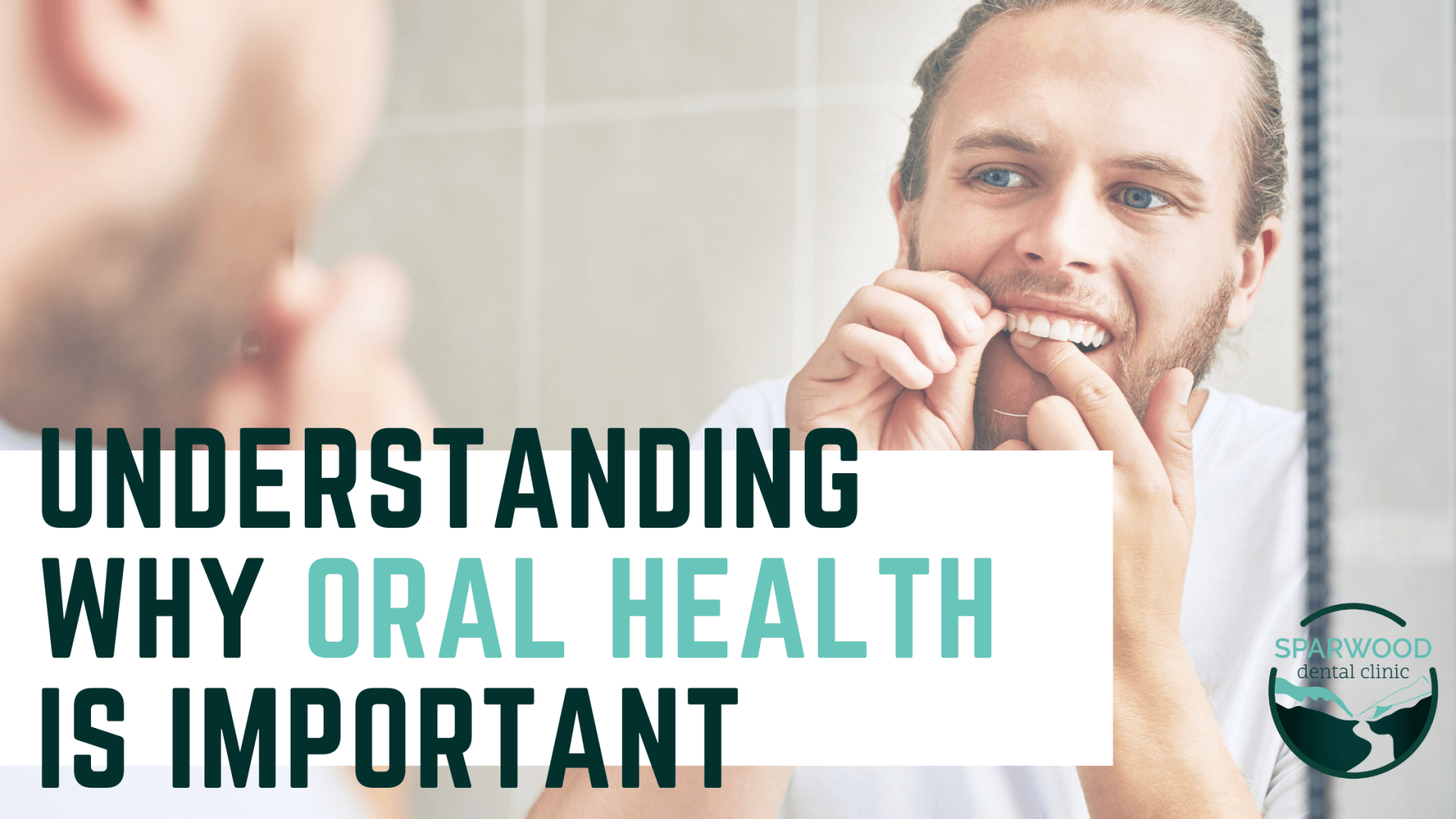 Understanding Why Oral Health is Important