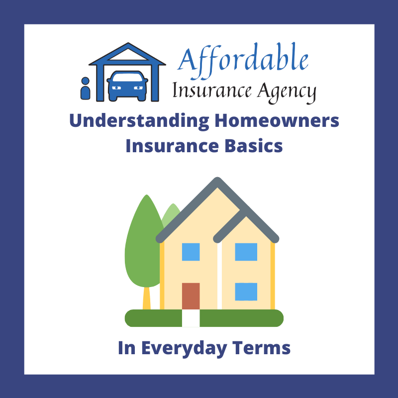 Understanding Homeowners Insurance- In Everyday Terms Understanding Homeowners Insurance- In Everyday Terms