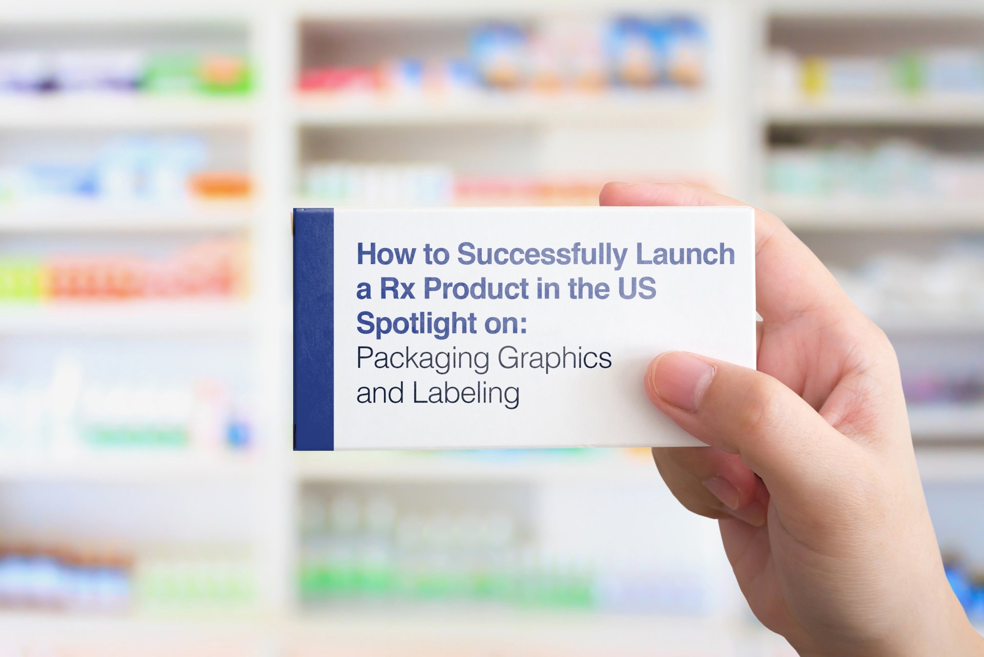 How to Successfully Launch a Rx Product in the US Spotlight on ...