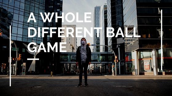 A Whole Different Ball Game