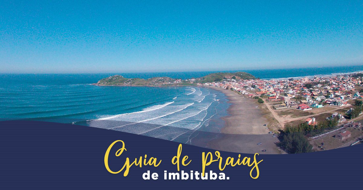 Praias de Imbituba: 05 melhores para suas férias
