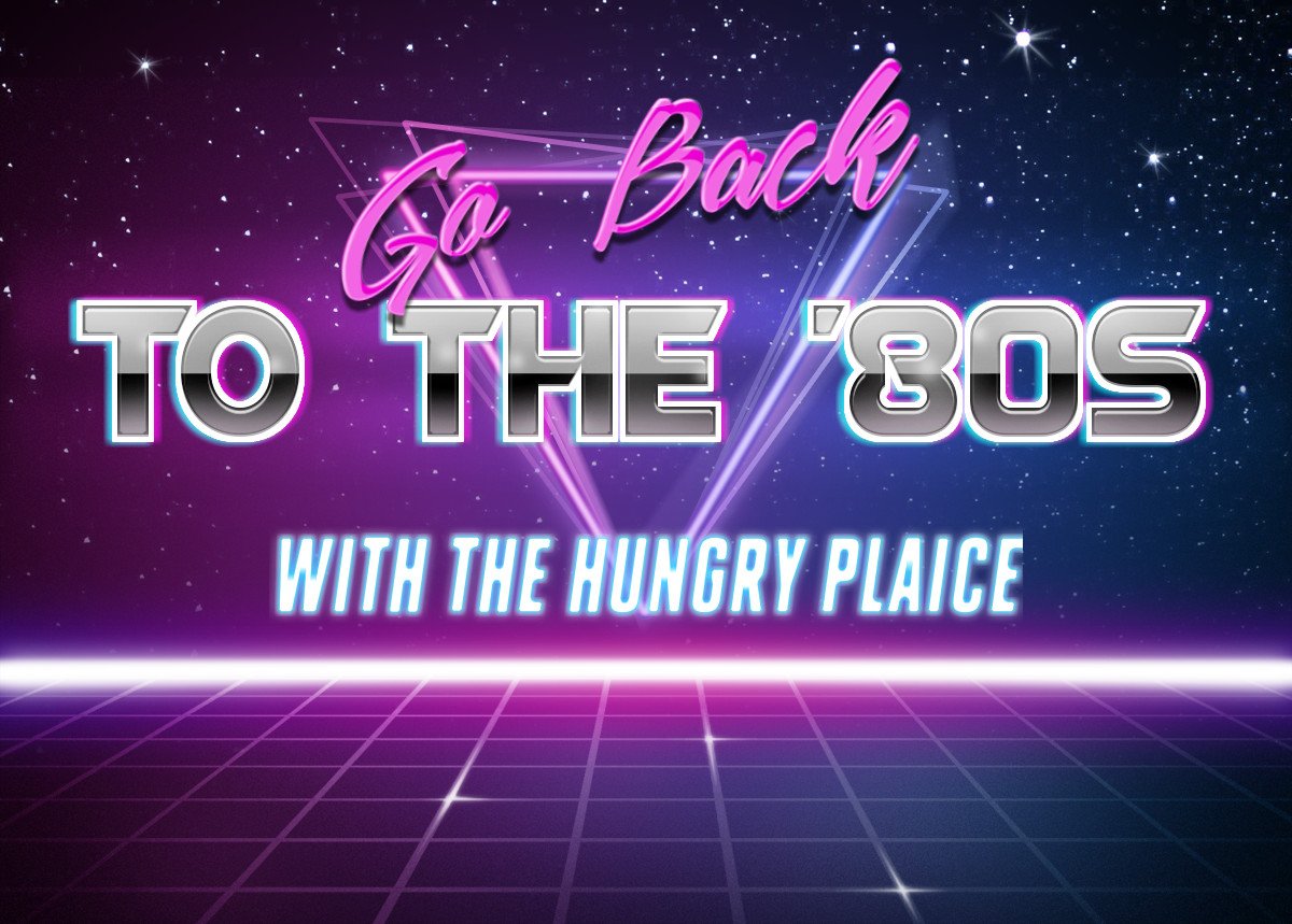 Go Back To The 80s With The Hungry Plaice