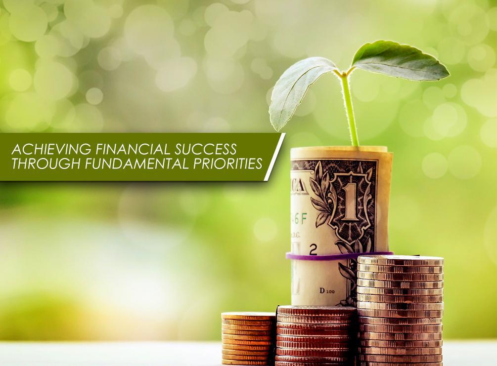 Achieving Financial Success Through Fundamental Priorities