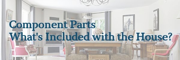 Component Parts: What's Included with the House or Building?