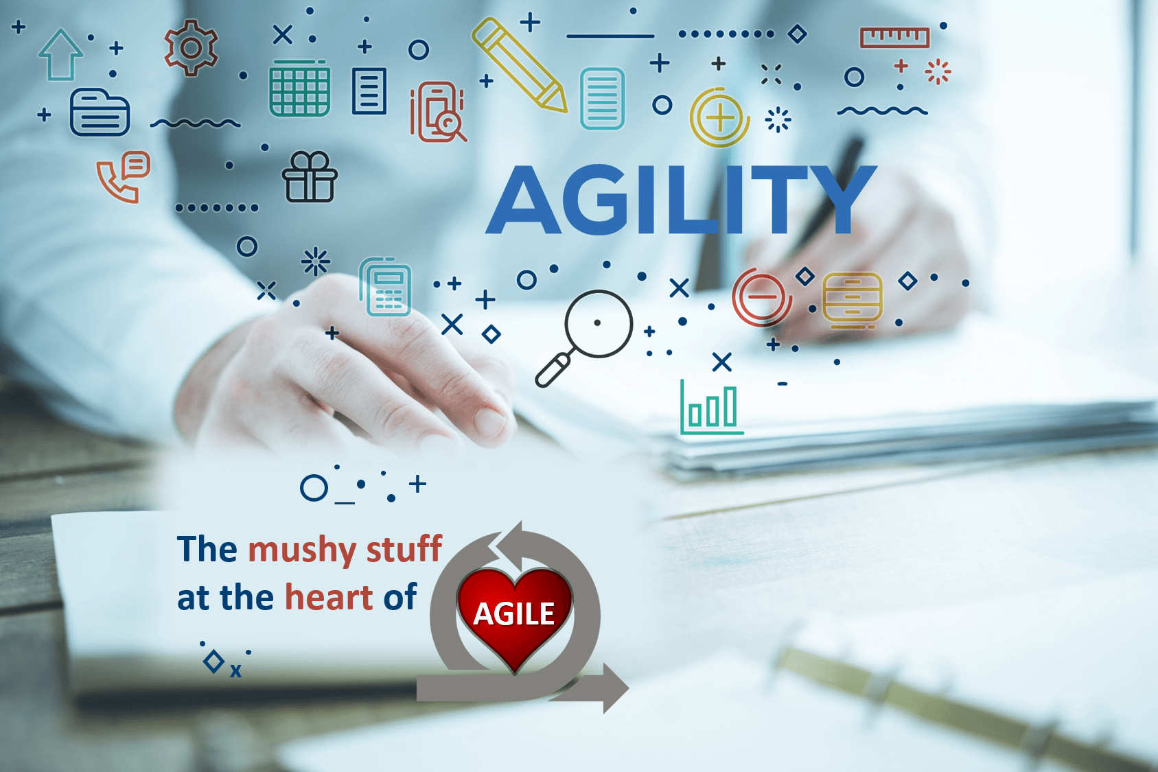 Agile Methodologies Is About The Mushy Stuff Of Values And Culture