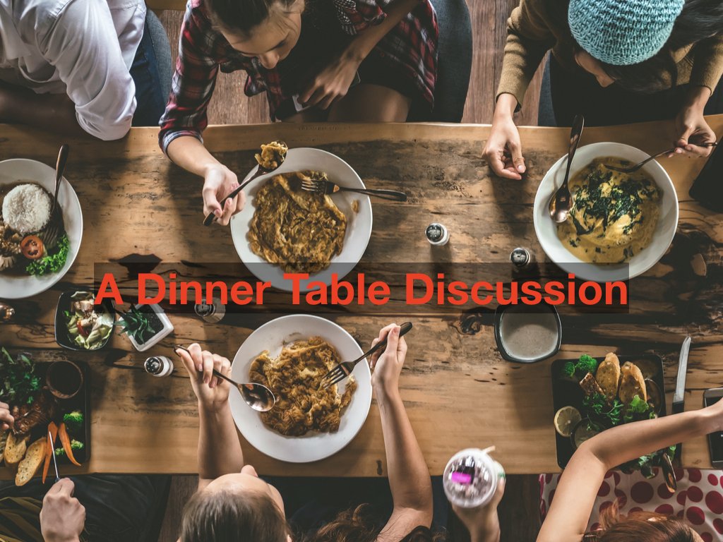 A Dinner Table Discussion