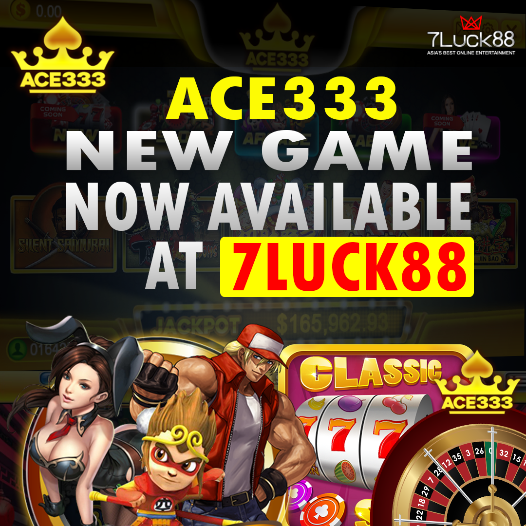 ACE333 Now Available at 7Luck88