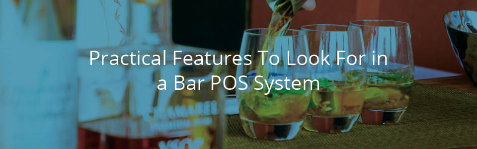 The Top 15 Features Every Bar & Nightclub POS System Should Have