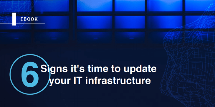 Signs it's time to update your IT infrastructure