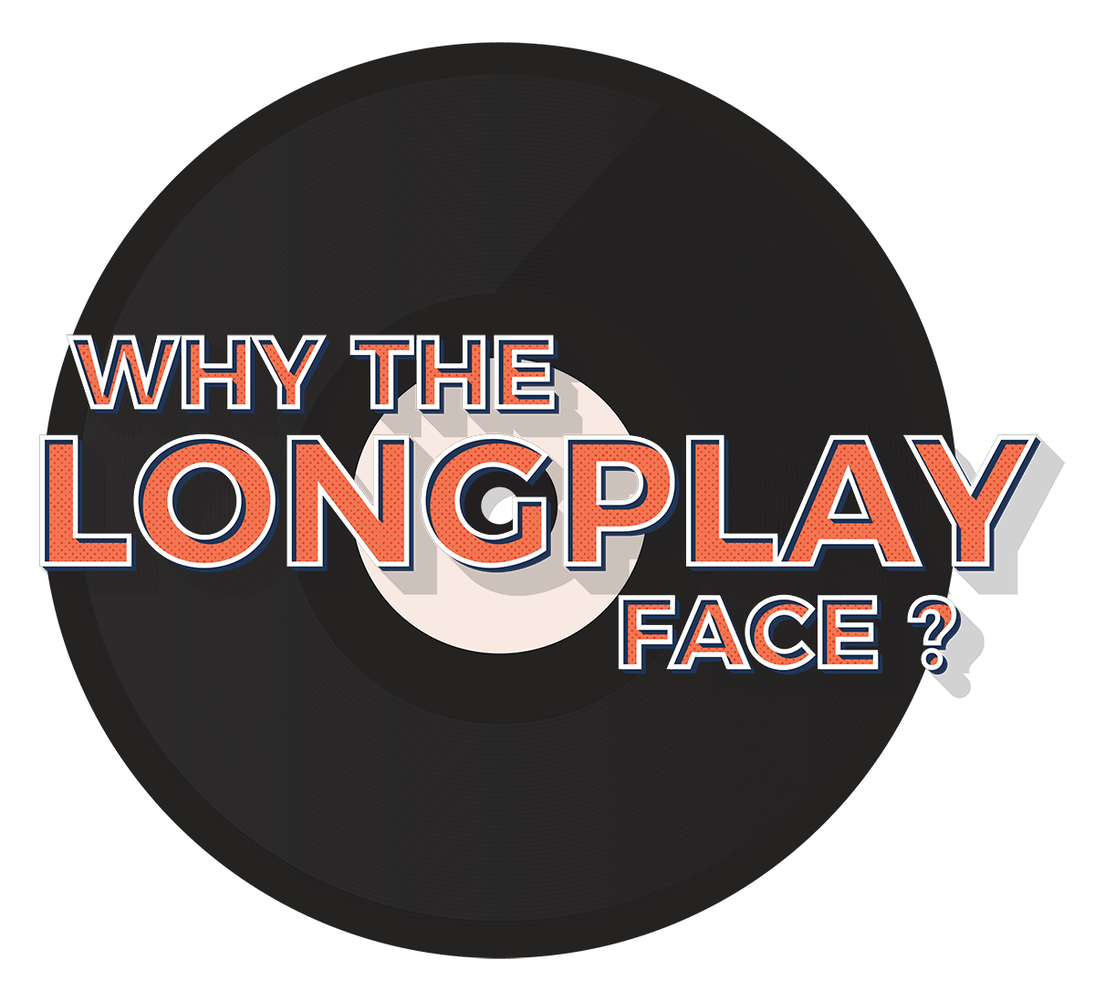 Why The Long Play Face | Official Site