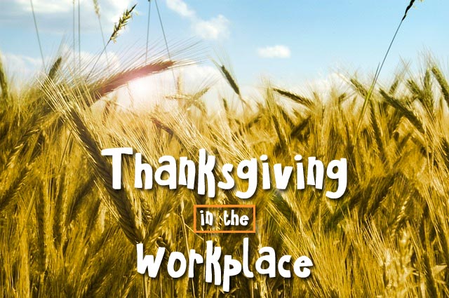 How to Keep the Spirit of Thanksgiving Alive at Work Every Day