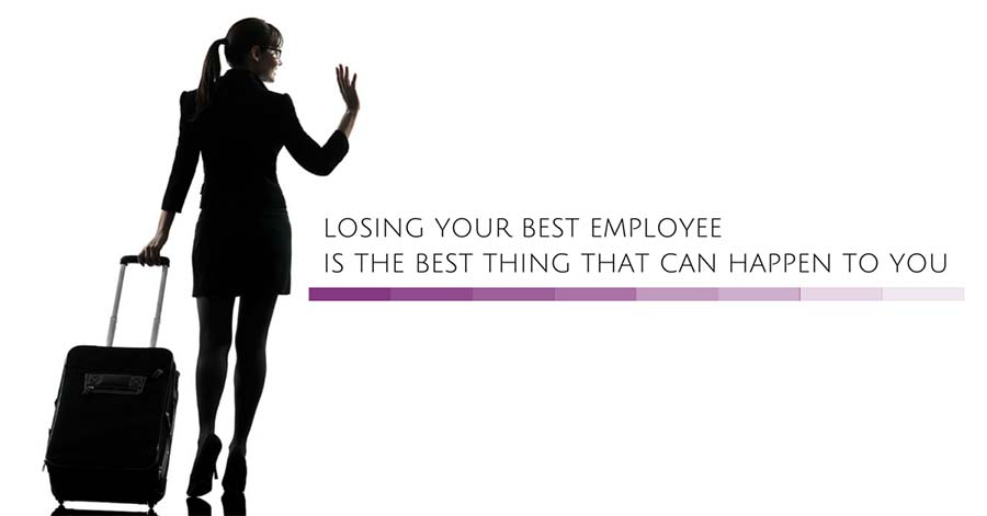 Losing Your Best Employee Is Actually The Best Thing That Can Happen To You
