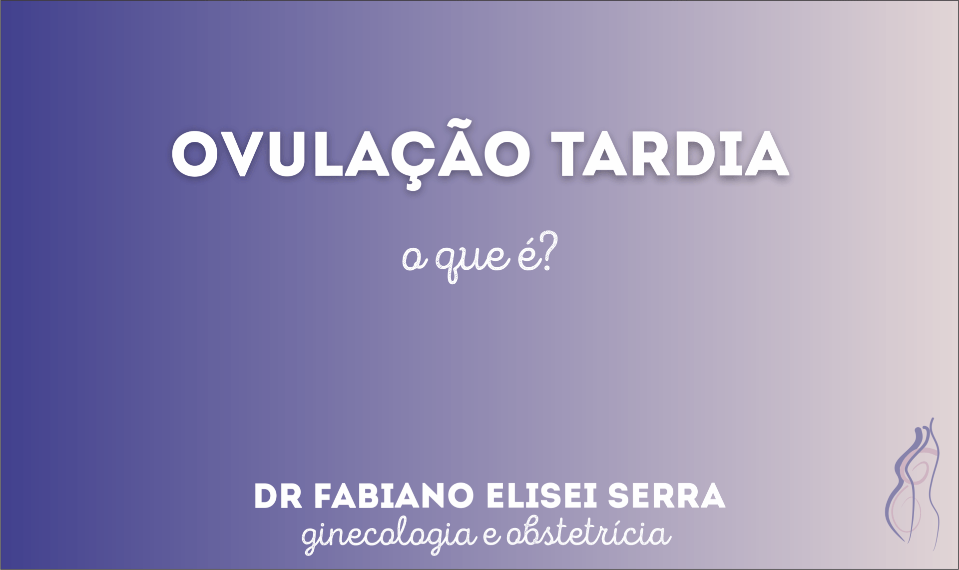 Ovulação Tardia Atrasa Menstruação - RETOEDU