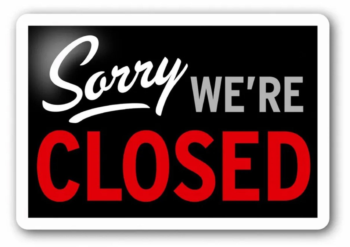 We CLOSED until further notice.