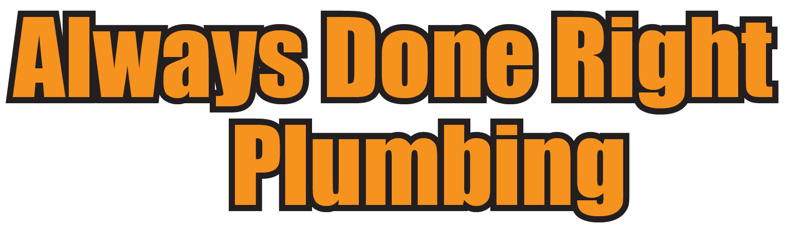 Always Done Right Plumbing - Sewer Drains - Anderson MO