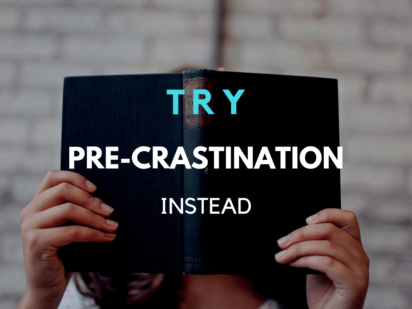 Pre-crastination, the Antidote to Procrastination