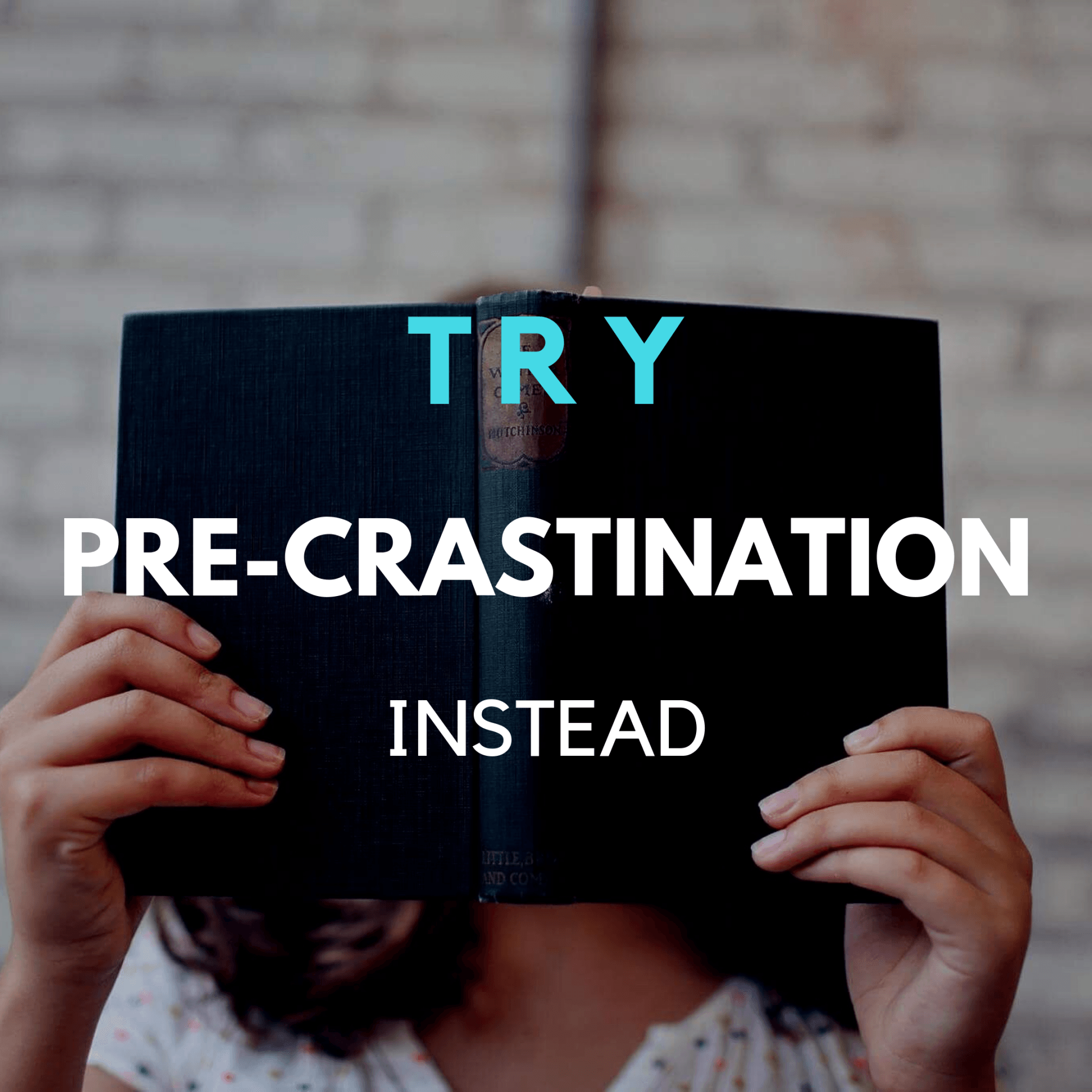 Pre-crastination, the Antidote to Procrastination