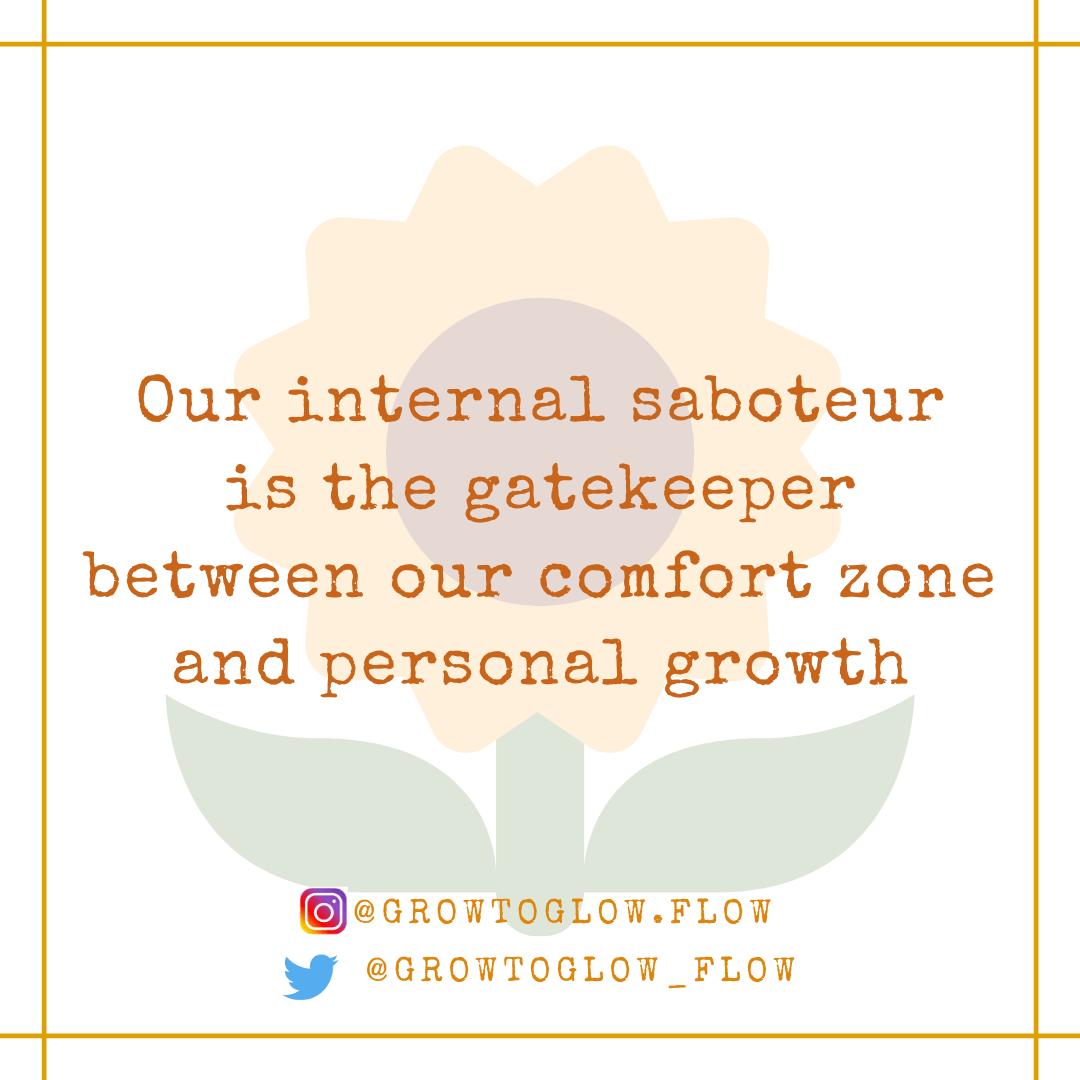 Our inner saboteur is the gatekeeper between comfort zone and growth